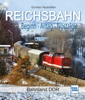 REICHSBAHN Beginn - Alltag - Nostalgie - Bahnland DDR - transpress Verlag